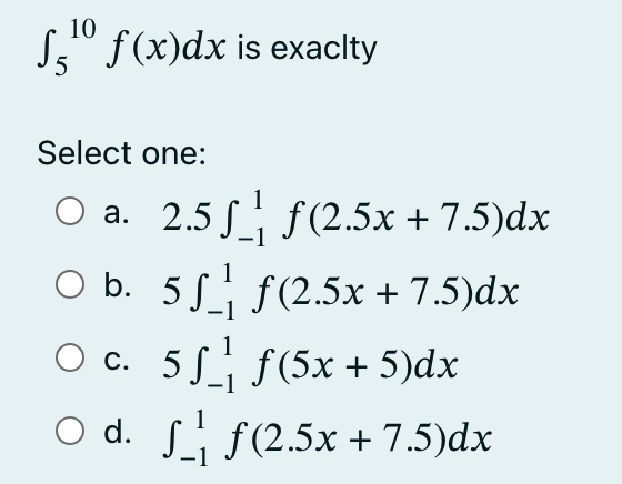 Solved ∫510f(x)dx is exaclty Select one: a. | Chegg.com