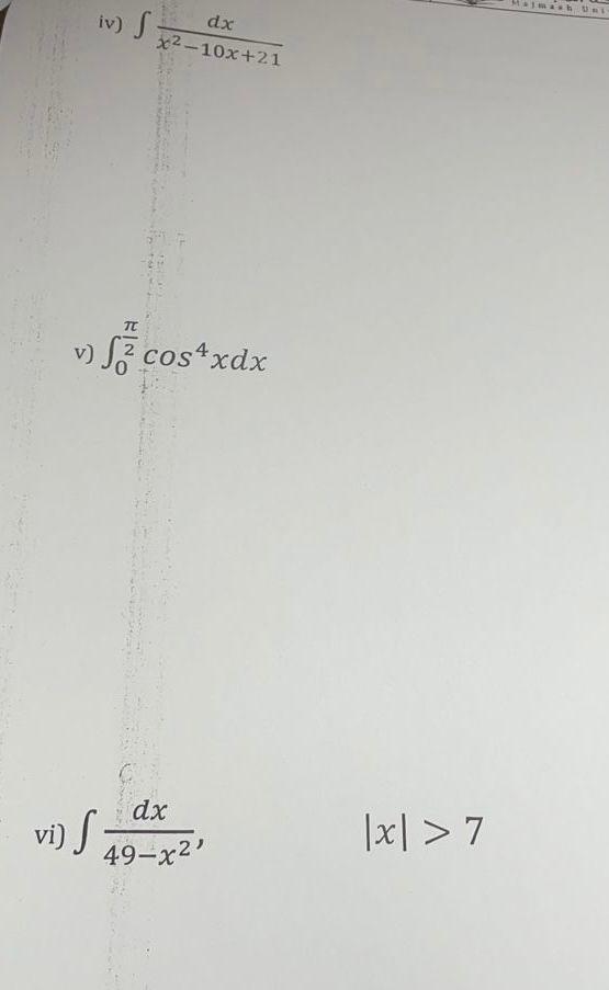 Solved dx x²-10x+21 TC v) 2 cos4 xdx dx 49-x²¹ iv) S vi) S | Chegg.com