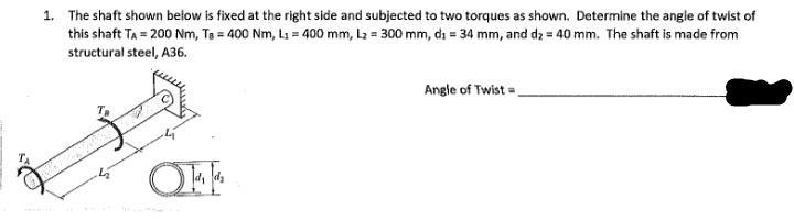 Solved 1. The shaft shown below is fixed at the right side | Chegg.com