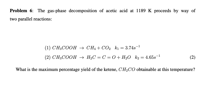 Solved Problem 6: The gas-phase decomposition of acetic acid | Chegg.com