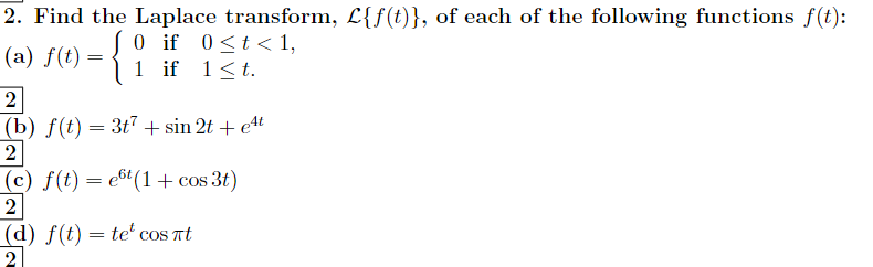 Solved 2. Find the Laplace transform, L{f(t)}, of each of | Chegg.com