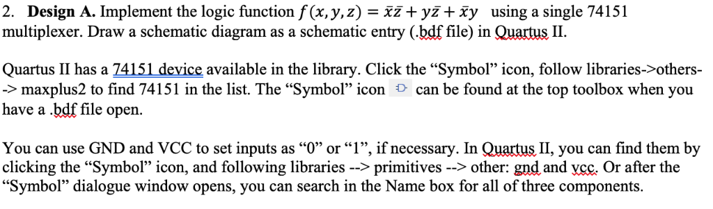 Solved 2. Design A. Implement the logic function f (x,y,z) | Chegg.com