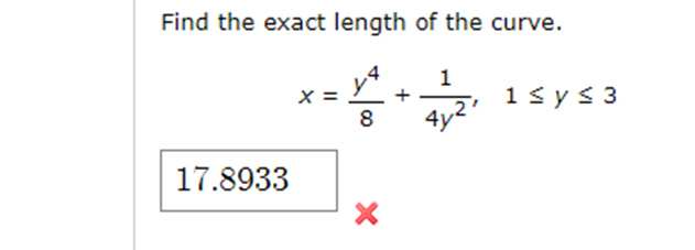 Solved Find the exact length of the curve. x=8y4+4y21,1≤y≤3 | Chegg.com