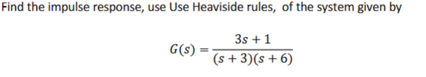 Solved Find the impulse response, use Use Heaviside rules, | Chegg.com