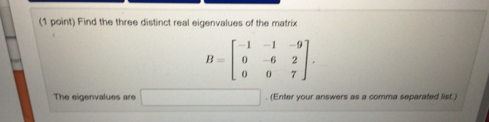 Solved 1 Point Find The Three Distinct Real Eigenvalues Of 9910