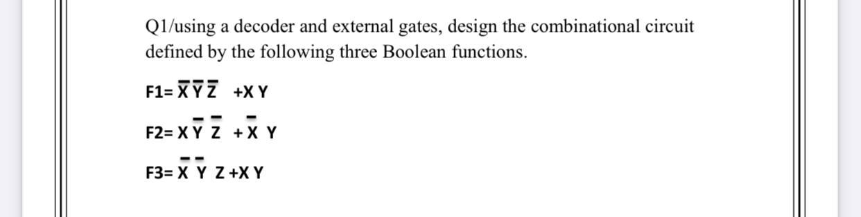Solved Q1/using a decoder and external gates, design the | Chegg.com