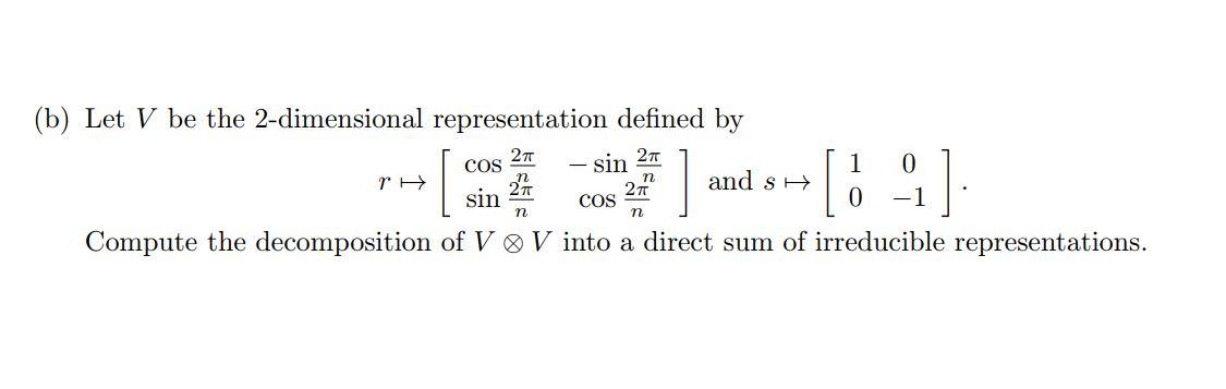 Solved (b) Let V be the 2-dimensional representation defined | Chegg.com