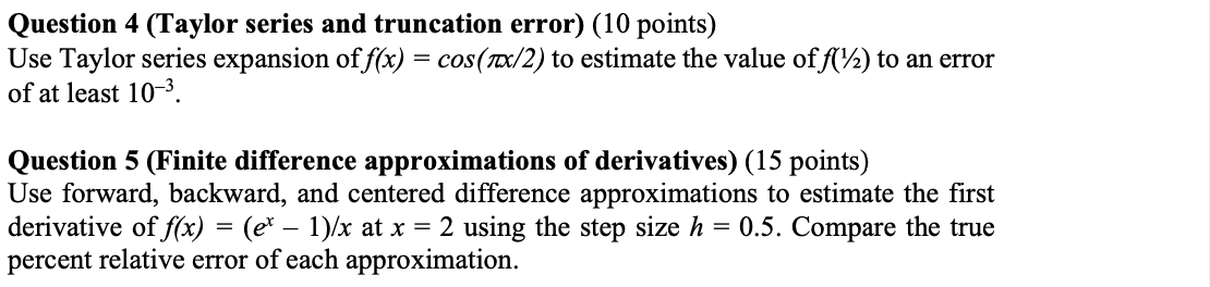 Solved Question 4 (Taylor series and truncation error) (10 | Chegg.com
