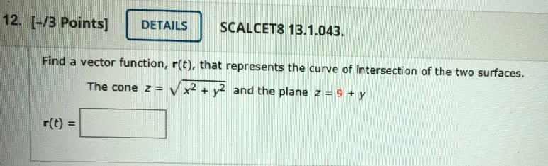 Solved 12. (-/3 Points] DETAILS SCALCET8 13.1.043. Find a | Chegg.com