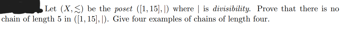 Solved Let (X,≲) be the poset ([1,15],∣) where ∣ is | Chegg.com
