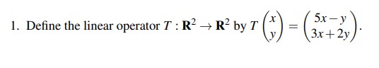 Solved 1. Define the linear operator T:R2→R2 by | Chegg.com