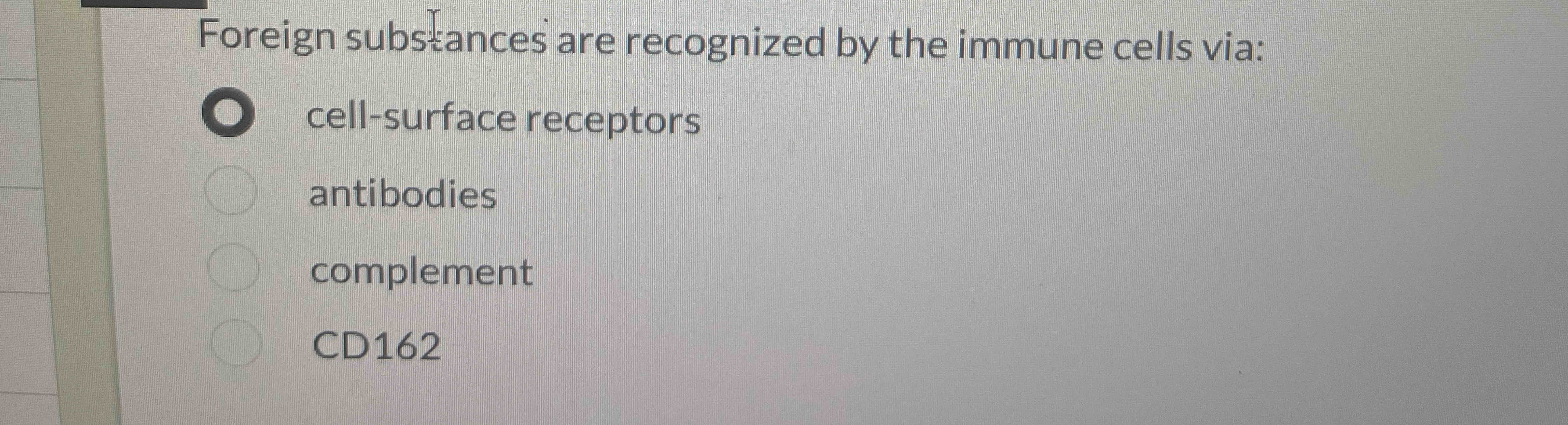 Solved Foreign substances are recognized by the immune cells | Chegg.com