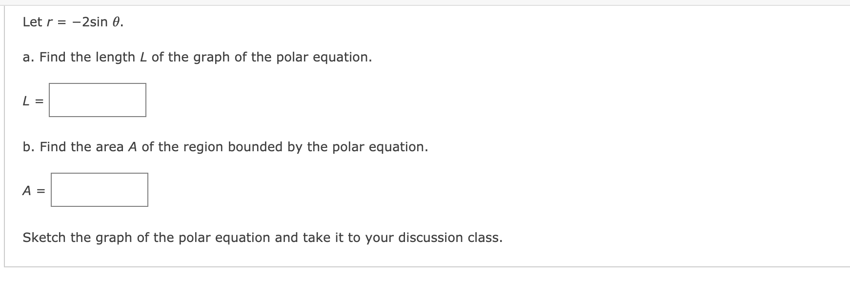 Solved Let r = -2sin e. a. Find the length L of the graph of | Chegg.com