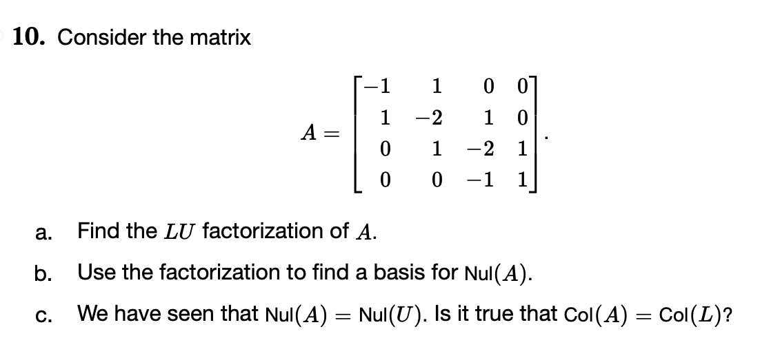 Solved 10. Consider the matrix A=⎣⎡−11001−21001−2−10011⎦⎤ a. | Chegg.com