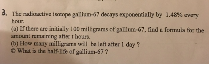 Solved 2. The radioactive isotope gallium-67 decays | Chegg.com