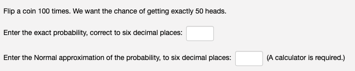 Solved Flip a coin 100 times. We want the chance of getting | Chegg.com