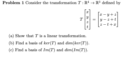Solved Problem 1 Consider the transformation T:R4 → R3 | Chegg.com