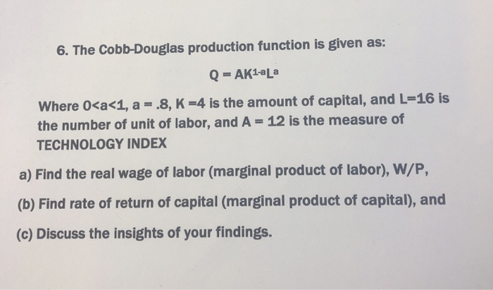 Solved 6. The Cobb-Douglas production function is given as: | Chegg.com