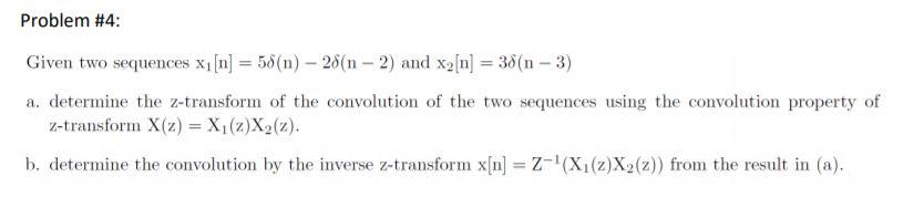 Solved Problem #4: Given two sequences x1[n] = 58(n) - 28(n | Chegg.com
