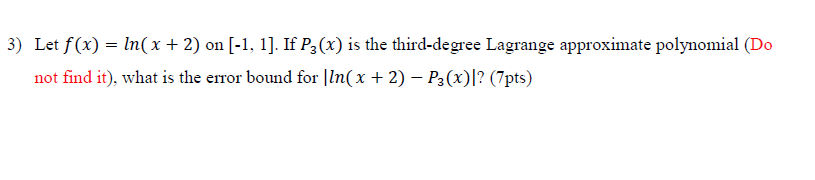 Solved 3) Let f(x) = ln( x + 2) on (-1, 1]. If P3(x) is the | Chegg.com