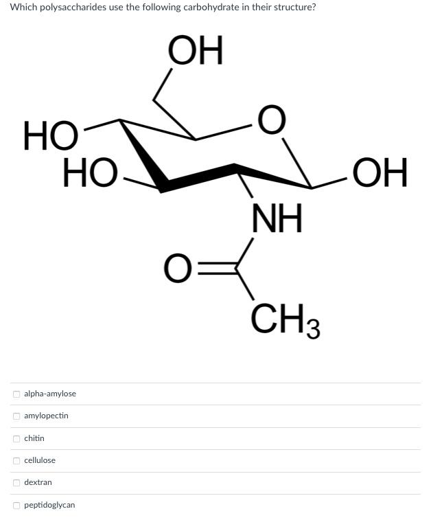 Solved Which polysaccharides use the following carbohydrate | Chegg.com