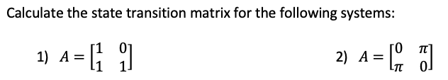 Solved Calculate the state transition matrix for the | Chegg.com