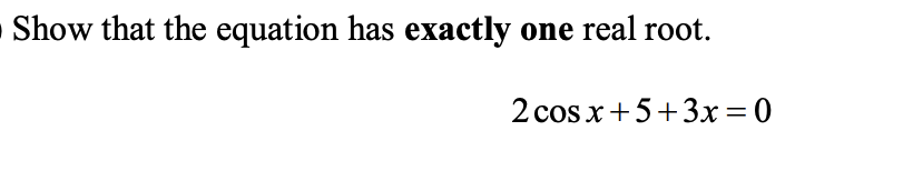 Solved Show that the equation has exactly one real root. 2 | Chegg.com