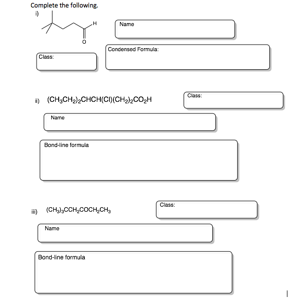 Solved Complete the following. i) Н. Name Condensed Formula: | Chegg.com