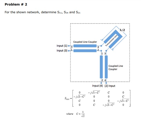Solved Problem # 2For the shown network, determine S11,S34 | Chegg.com Solved Problem # 2For the shown network, determine S11,S34 | Chegg.com