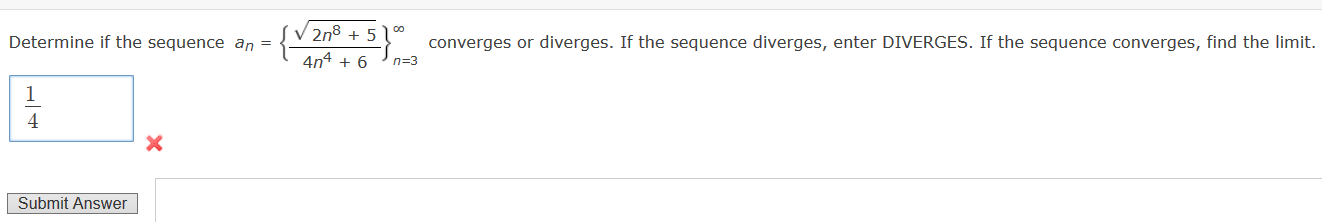 Solved Determine if the sequence an = 2n8 + 5 4n4 + 6 ∞ n=3 | Chegg.com