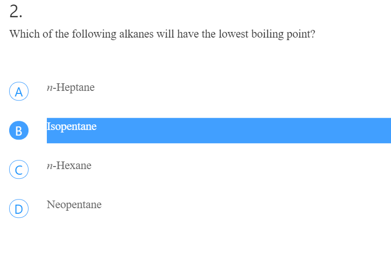 Solved 2. Which of the following alkanes will have the | Chegg.com