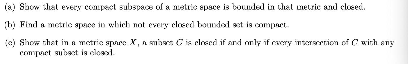 Solved (a) Show that every compact subspace of a metric | Chegg.com