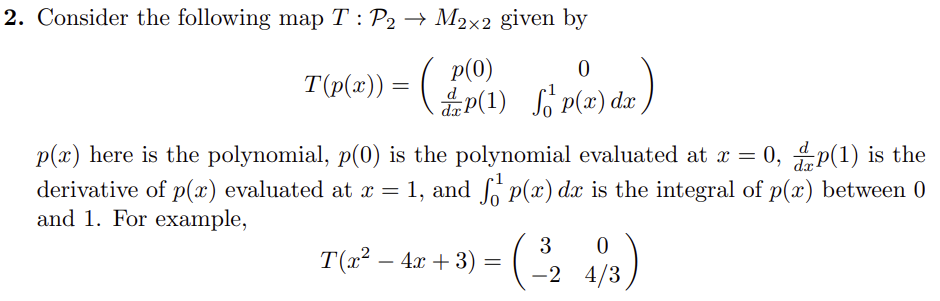 Solved 2. Consider the following map T:P2→M2×2 given by | Chegg.com