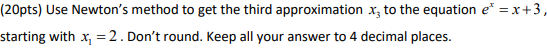 Solved (20pts) Use Newton's method to get the third | Chegg.com
