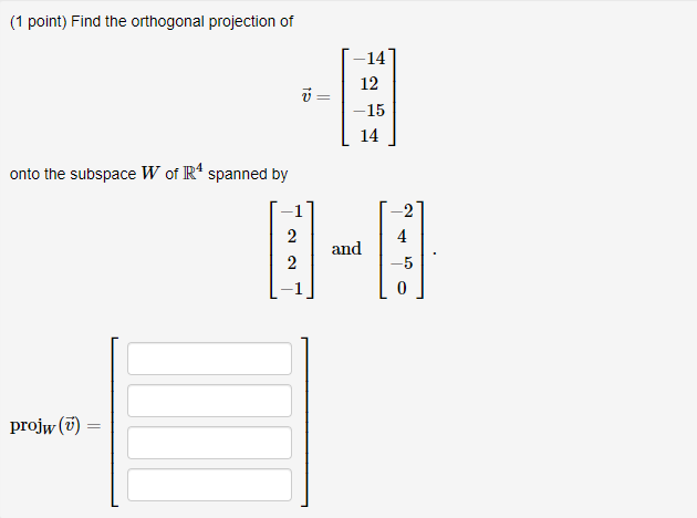 Solved (1 point) Find the orthogonal projection of fa ? ? | Chegg.com