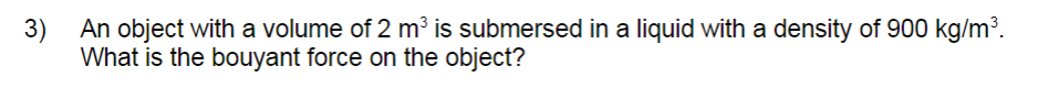 Solved An object with a volume of 2 m3 is submersed in a | Chegg.com