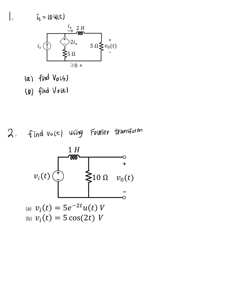 Solved 1. is=104(t) (a) find V0(ξ) (b) find V0(t) 2. find | Chegg.com Solved 1. is=104(t) (a) find V0(ξ) (b) find V0(t) 2. find | Chegg.com