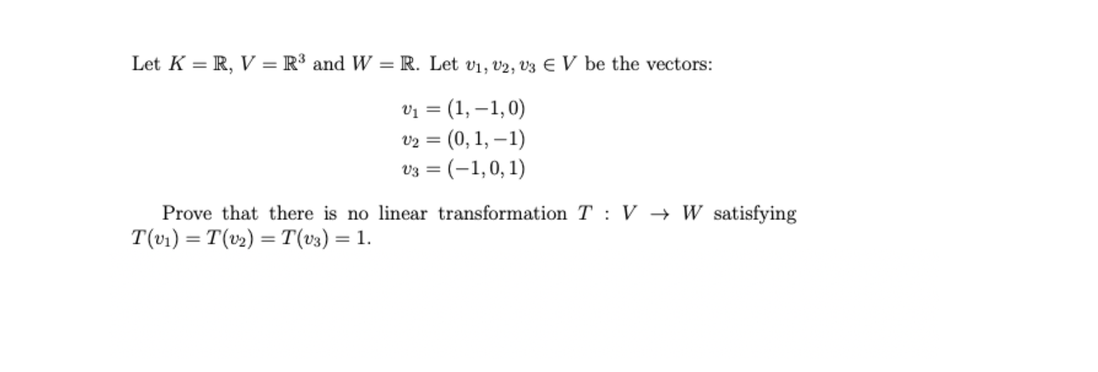 Solved Let K = R, V =R3 and W = R. Let V1, V2, V3 € V be the | Chegg.com