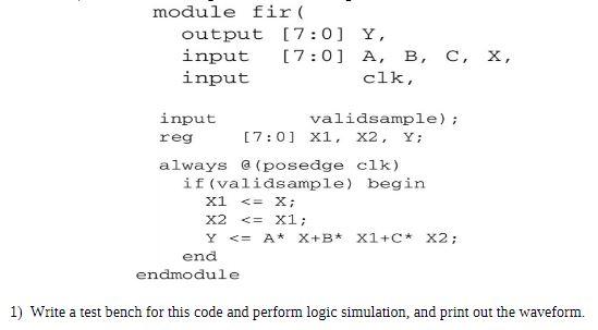Solved module fir output (7:0) Y input [7:0] A, B, C, X, | Chegg.com