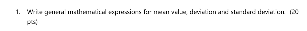 Solved 1. Write general mathematical expressions for mean | Chegg.com