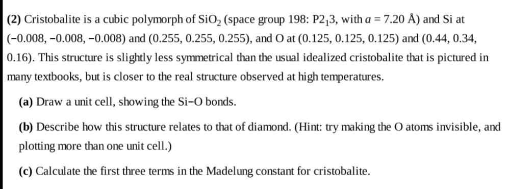Solved (2) Cristobalite is a cubic polymorph of SiO2 (space | Chegg.com