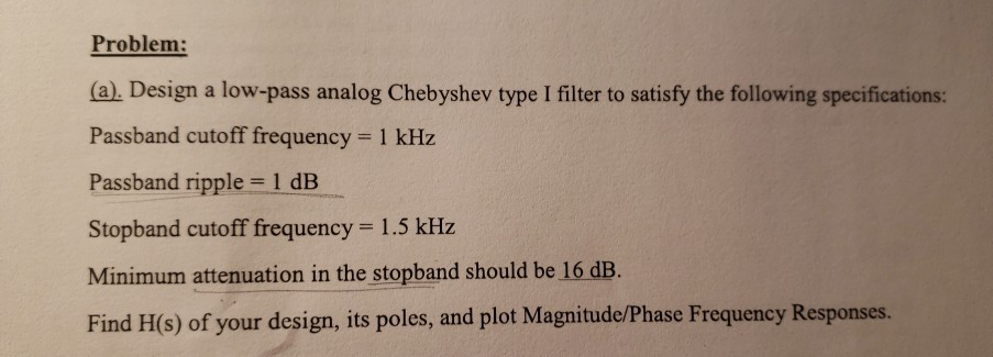 Solved Problem: (a). Design a low-pass analog Chebyshev type | Chegg.com Solved Problem: (a). Design a low-pass analog Chebyshev type | Chegg.com