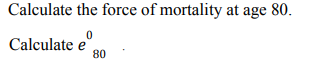 Solved 10000-x 10000 Calculate the force of mortality at | Chegg.com