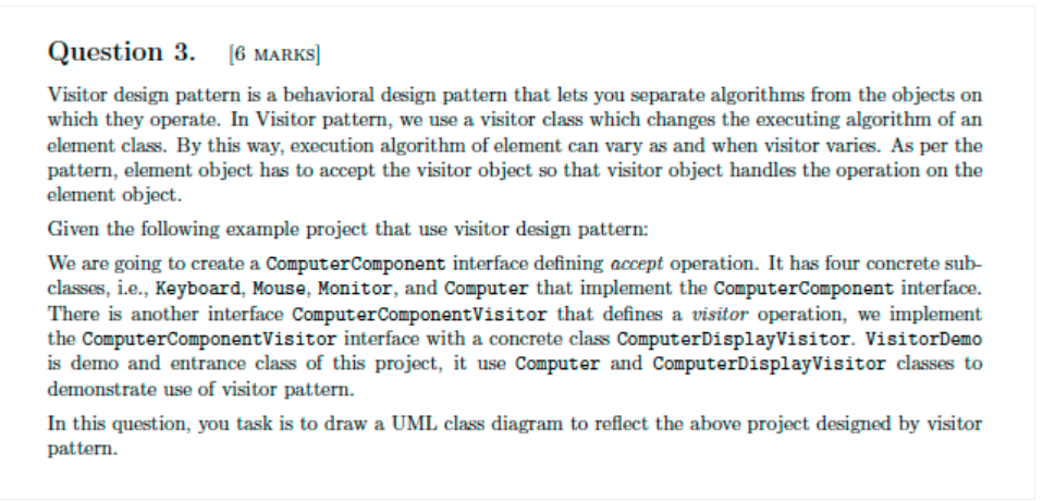 Solved Question 3. [6 MARKs] Visitor design pattern is a | Chegg.com