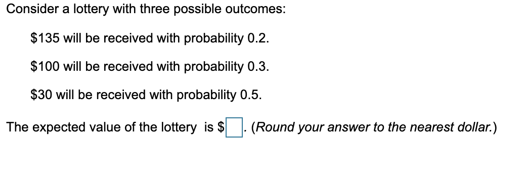 Solved Consider a lottery with three possible outcomes: $135 | Chegg.com