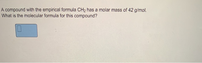 Solved A compound with the empirical formula CH2 has a molar | Chegg.com