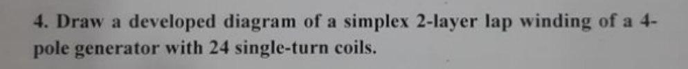 Solved 4. Draw a developed diagram of a simplex 2-layer lap | Chegg.com