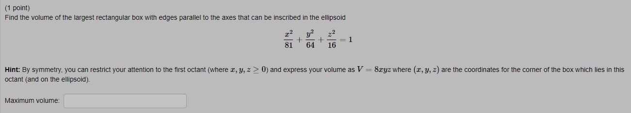 Solved (1 point) Find the volume of the largest rectangular | Chegg.com