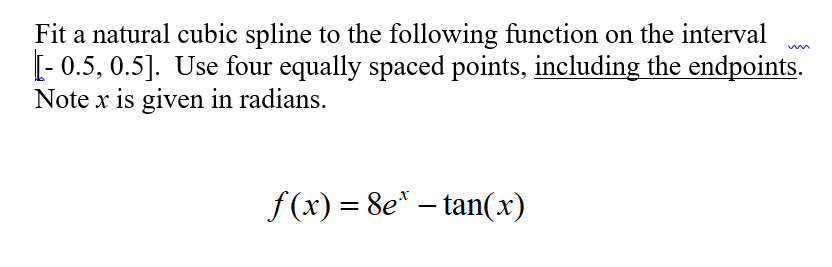 Solved Fit a natural cubic spline to the following function | Chegg.com