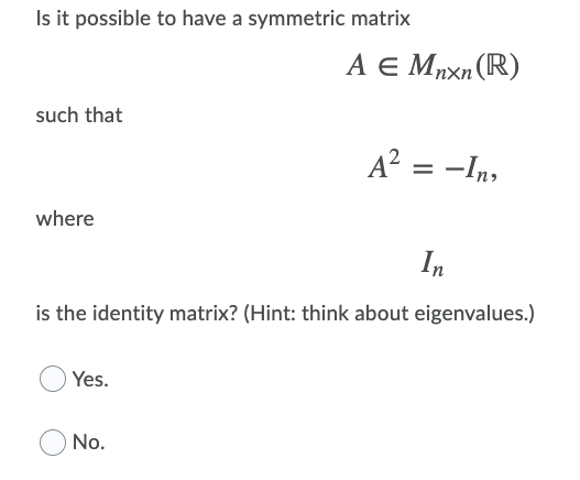Solved Is it possible to have a symmetric matrix A E Mnxn | Chegg.com